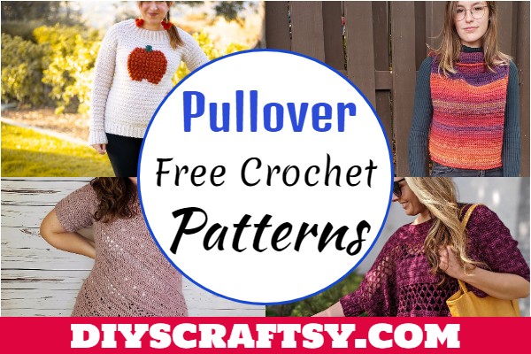 Best Free Crochet Pullover Patterns - DIYS Craftsy