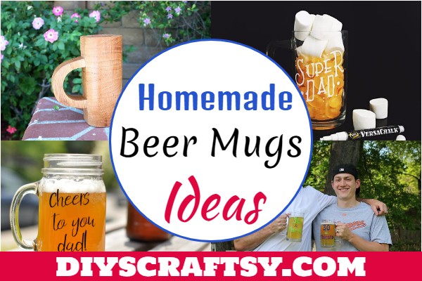 19 Homemade DIY Beer Mugs Ideas - DIYsCraftsy