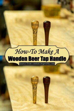 18 Homemade DIY Beer Tap Handle Ideas - DIYsCraftsy