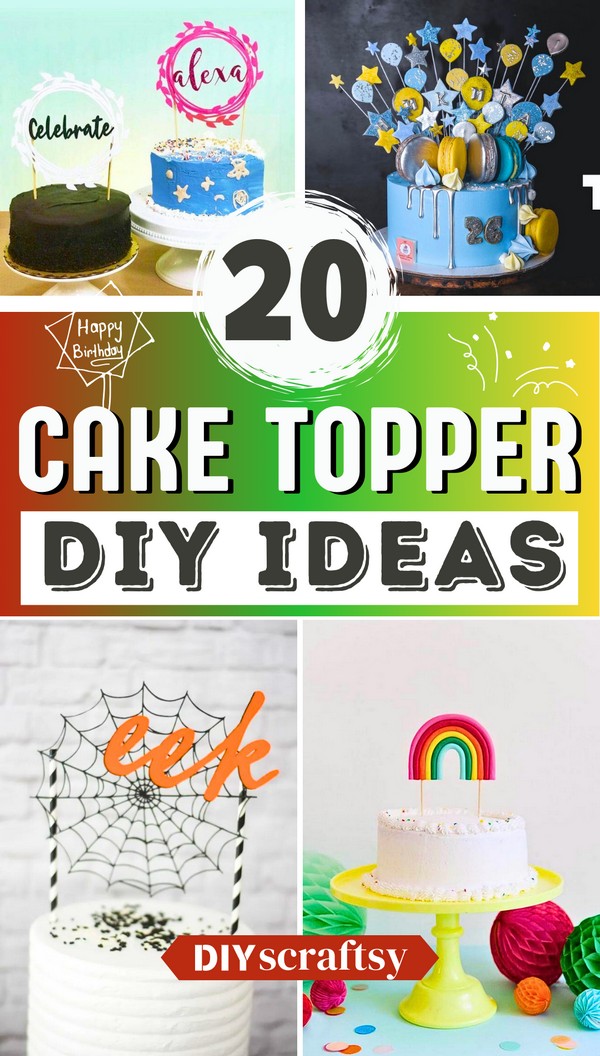 20 DIY Cake Topper Ideas For Special Events - DIYsCraftsy