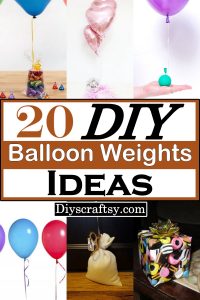 20 DIY Balloon Weights Ideas For Party - DIYsCraftsy