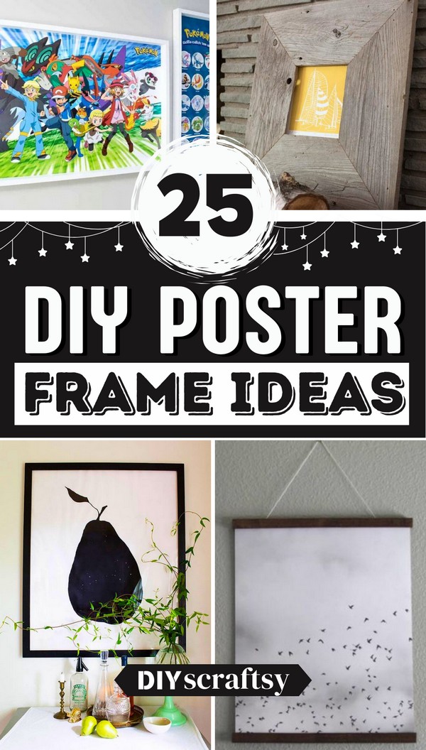 25 DIY Poster Frame Ideas To Make At Home - DIYsCraftsy